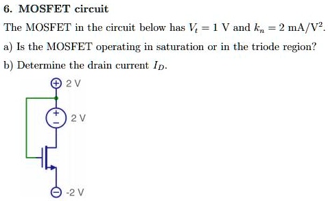 SOLVED: The MOSFET in the circuit below has V=1 V and k=2 mA/V^2. Is the MOSFET operating in ...