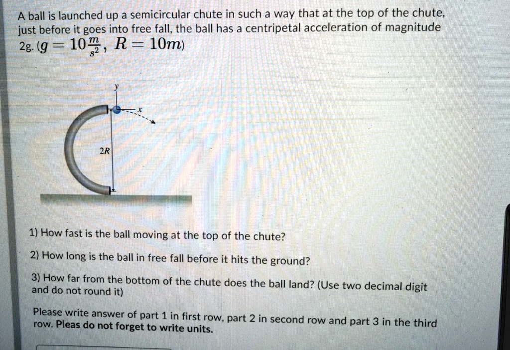 a ball is launched up a semicircular chute in such a way that at the ...