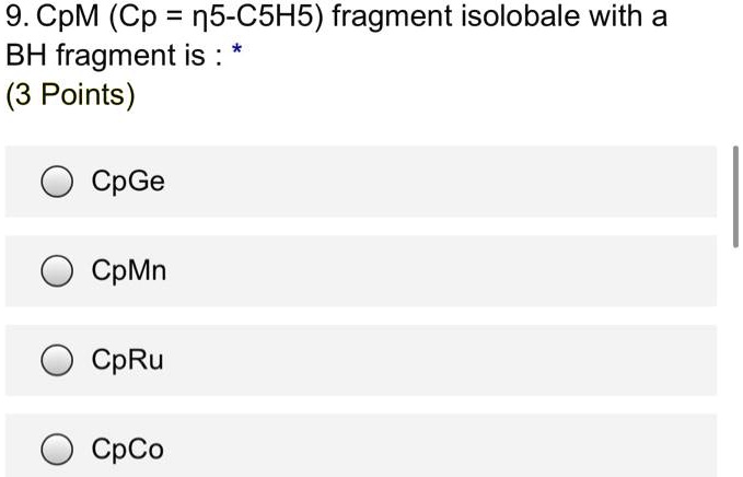 SOLVED: 9.CpM (Cp n5-C5H5) fragment isolobale with a BH fragment is (3 ...