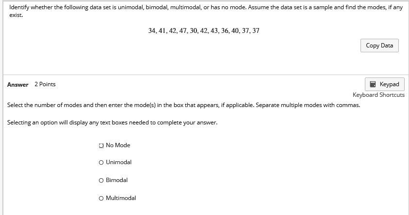 SOLVED: Identify whether the following data set is unimodal bimodal ...