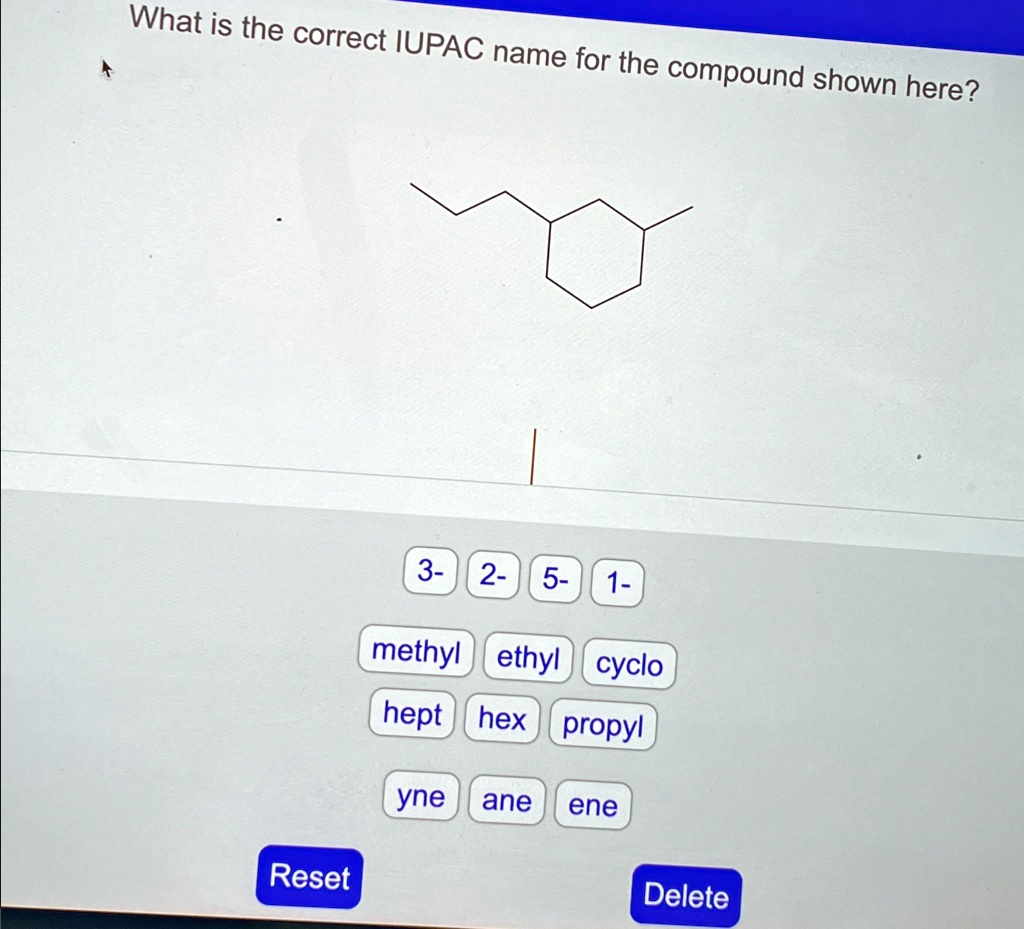 What is the correct IUPAC name for the compound shown here? What is the ...