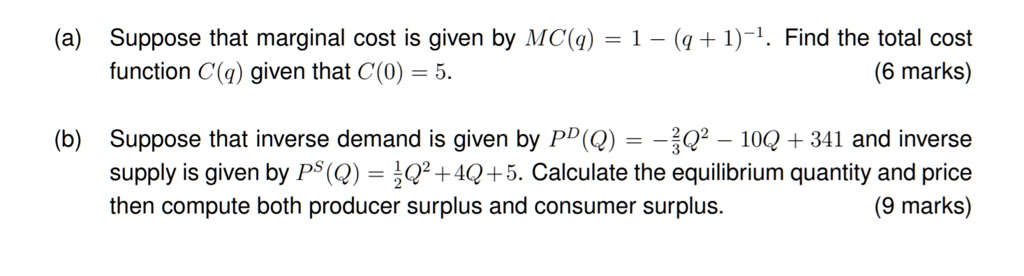 SOLVED: (a) Suppose that marginal cost is given by MC(q) = 1 - (4+ 1)^-1. Find the total cost ...