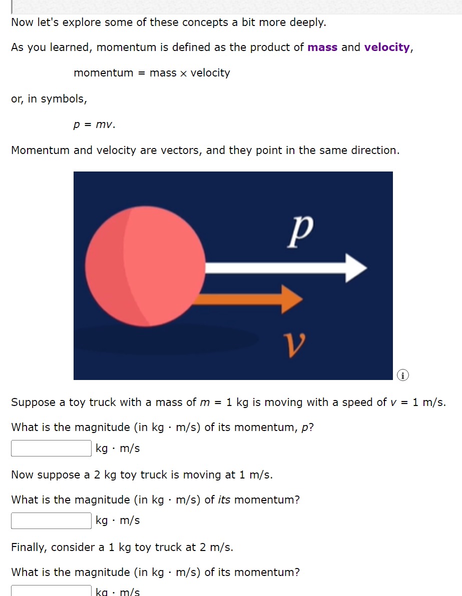 Now let's explore some of these concepts a bit more deeply. As you learned, momentum is defined ...
