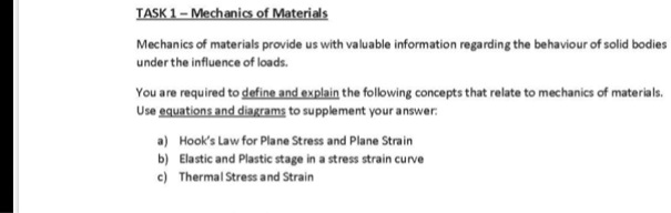 SOLVED: TASK 1 Mechanics of Materials Mechanics of materials provide us with valuable ...