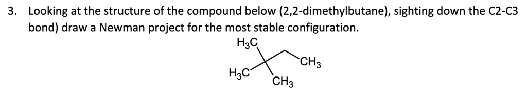 SOLVED: Looking at the structure of the compound below (2,2-dimethylbutane), sighting down the ...