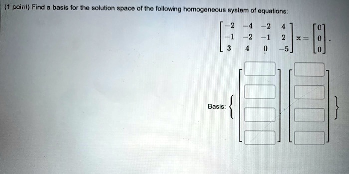 SOLVED: Foint) Find basis for the solution space of the following ...