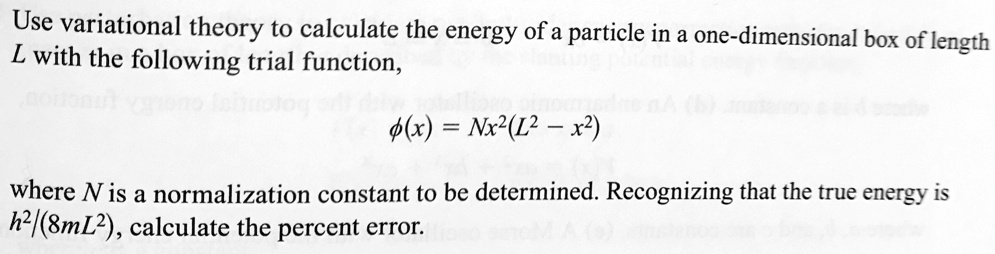 use variational theory to calculate the energy of a particle in a one ...