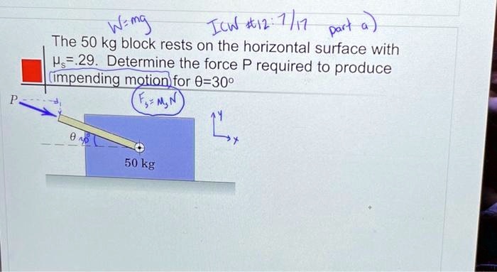SOLVED: Icw#12:1/1 part a) The 50 kg block rests on the horizontal surface with μ = 0.29 ...
