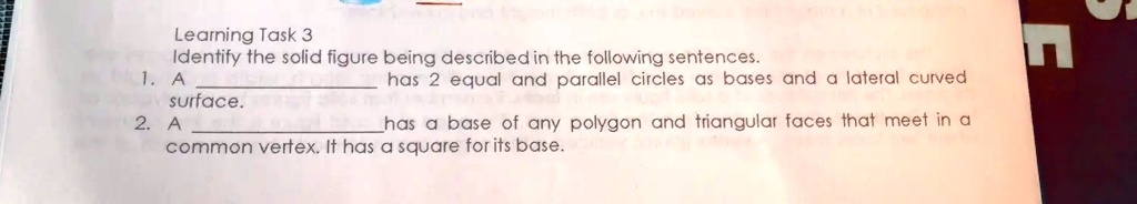 SOLVED: Learning Task 3: Identify the solid figure being described in ...