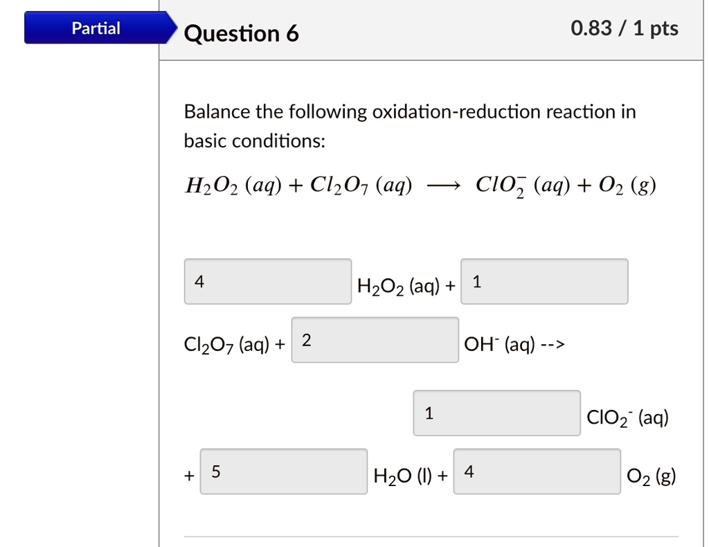 SOLVED: Balance the following oxidation-reduction reaction in basic conditions: H2O2 (aq) + ClO7 ...