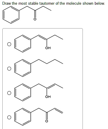 SOLVED: Draw the most stable tautomer of the molecule shown below: