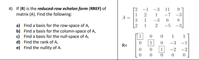 4) If (R) is the reduced-row echelon form (RREF) of matrix (A). Find ...