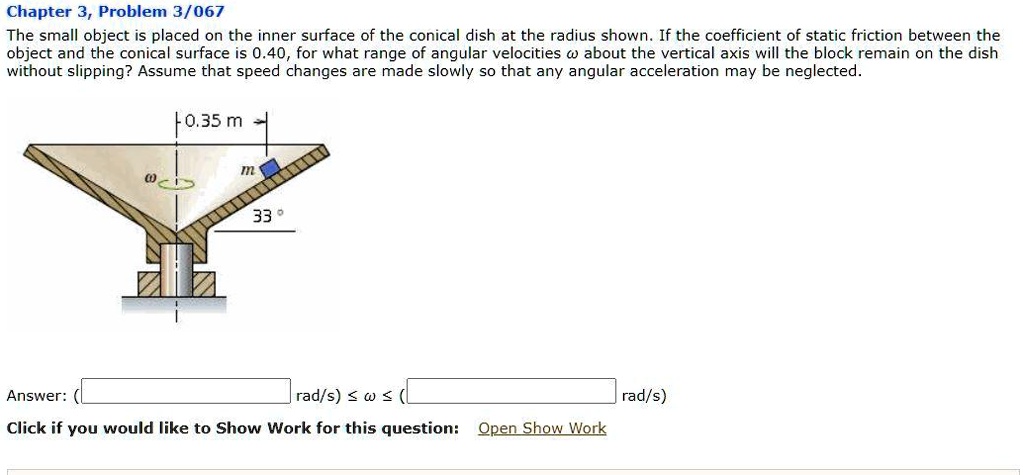 Chapter 3, Problem 3/067 The small object is placed on the inner surface of the conical dish at ...