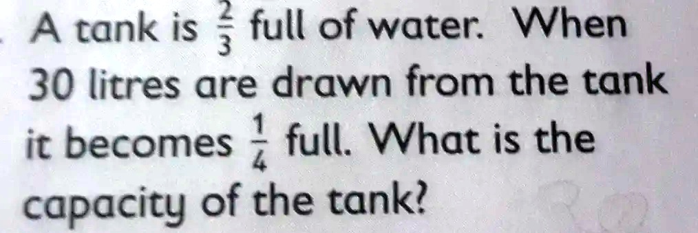 A tank is (2)/(3) full of water. When 30 litres are drawn from the tank ...