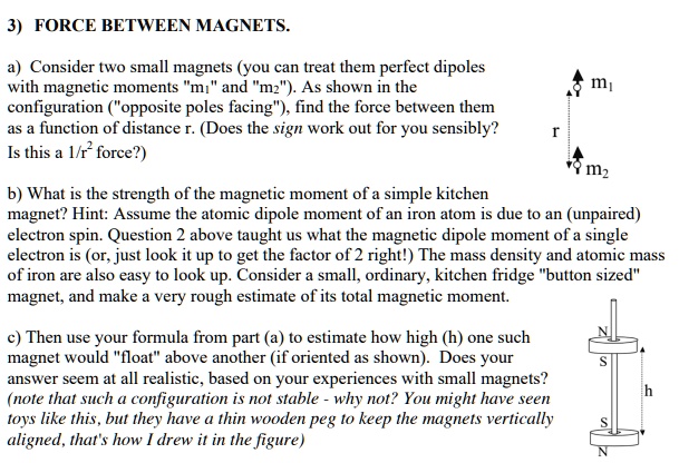 3 force between magnets consider two small magnets you can treat them ...