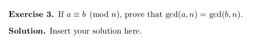 SOLVED: Exercise 3 If a = b (mod n), prove that ged(a,n) = gcd(b,n ...