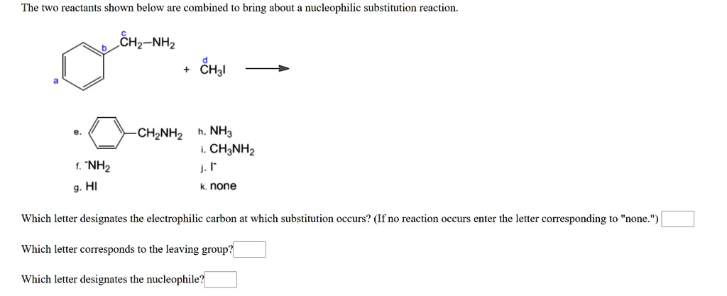 the two reactants shown below are combined to bring about nucleophilic ...