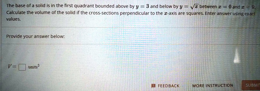 SOLVED: The base of a solid is in the first quadrant bounded above by y = 3 and below by y ...