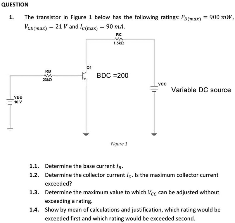 QUESTION 1. The transistor in Figure 1 below has the following ratings ...