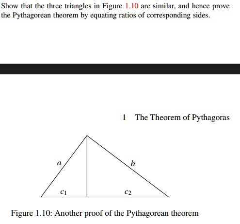 Show that the three triangles in Figure 1.10 are similar, and hence prove the Pythagorean ...