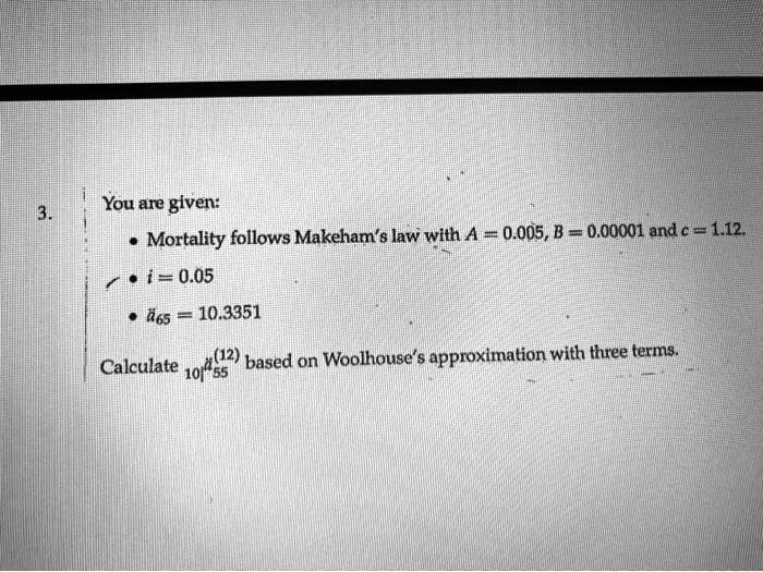 you are given mortality follows makehams law with a 0005b ooooq1 andc ...
