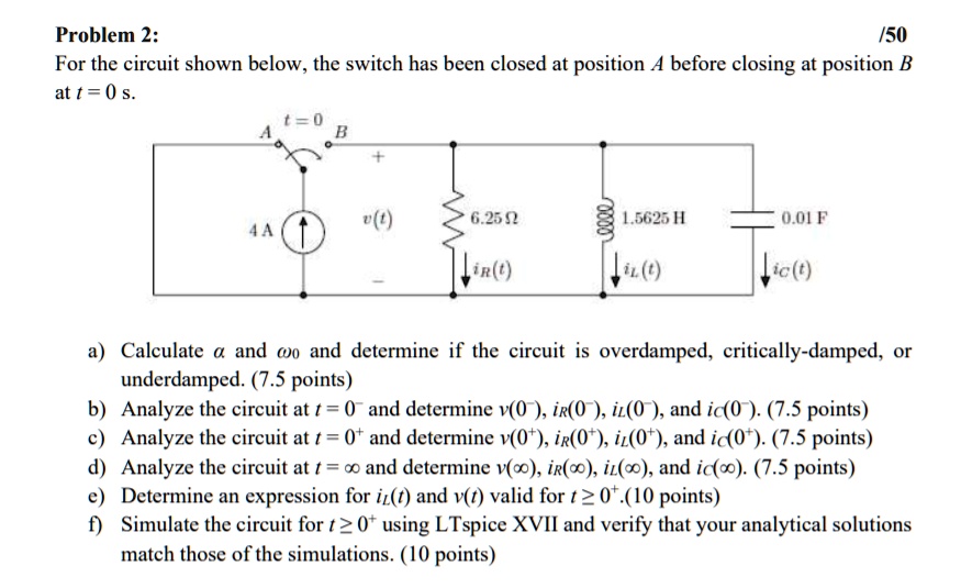 problem 2 50 for the circuit shown below the switch has been closed at position a before closing ...