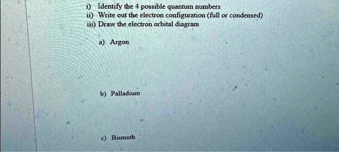 SOLVED: Texts: For each element: i) Identify the 4 possible quantum ...