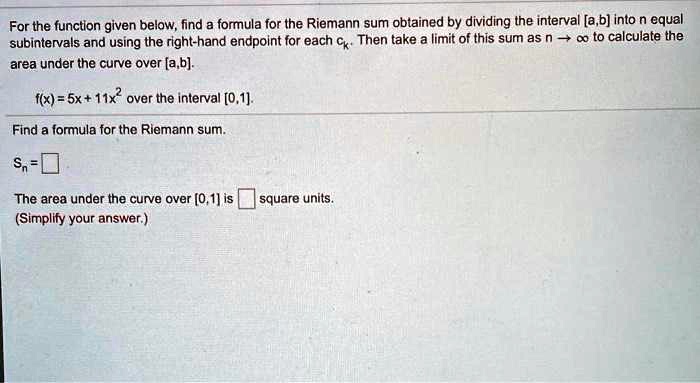 for the function given below find formula for the riemann sum obtained by dividing the interval ...