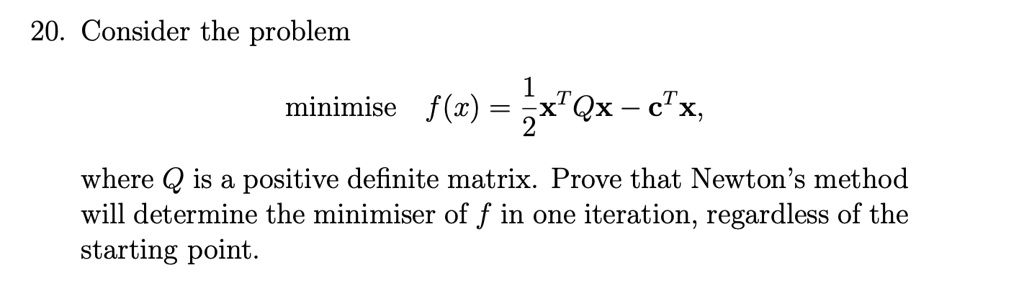 SOLVED: Please prove the Newton's method part. 20. Consider the problem ...