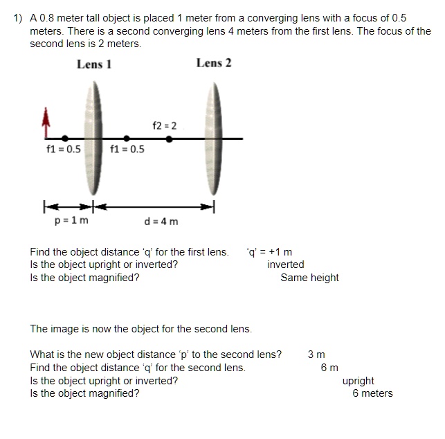 A 0.8 meter tall object is placed 1 meter from a converging lens with a ...