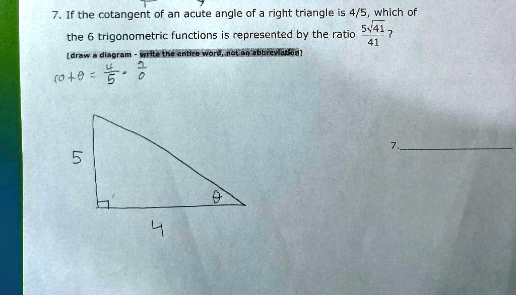 If the cotangent of an acute angle of a right triangle is 4/5, which of ...
