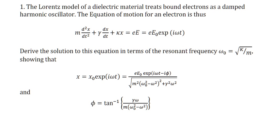 SOLVED: The Lorentz model of a dielectric material treats bound electrons as a damped harmonic ...
