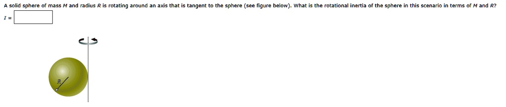 solid sphere of mass and radius is rotating around an axs that tangent ...
