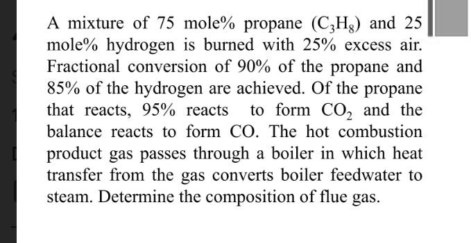 A mixture of 75 mole% propane ($C3H8$) and 25 mole% hydrogen is burned ...