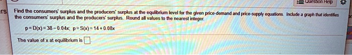 SOLVED: UULStkn Fep Find the consumers' surplus and the producers ...