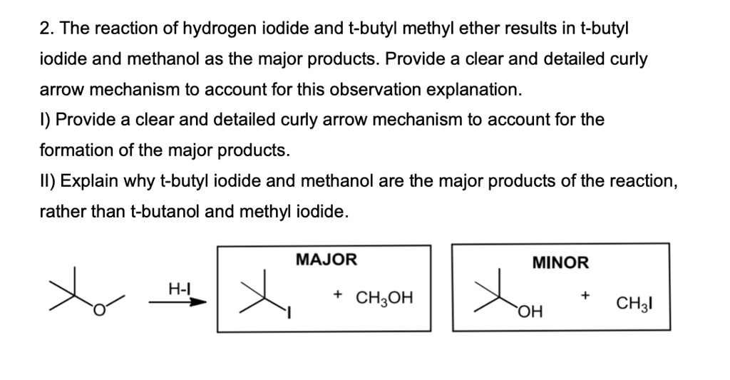 2 The Reaction Of Hydrogen Iodide And T Butyl Methyl Ether Results In T Butyl Iodide And