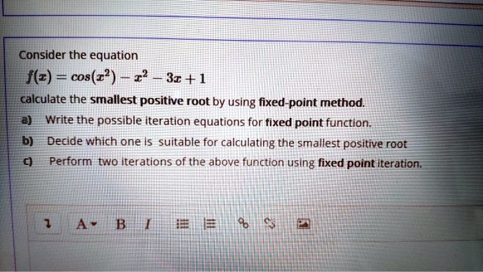 SOLVED: Consider the equation flz) = cos(c?) = z2 32 + 1 calculate the smallest positive root by ...