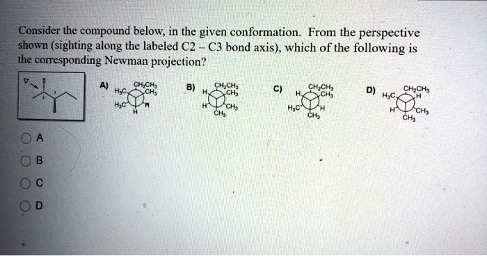 SOLVED: Consider the compound below; in the given conformation. From the perspective shown ...