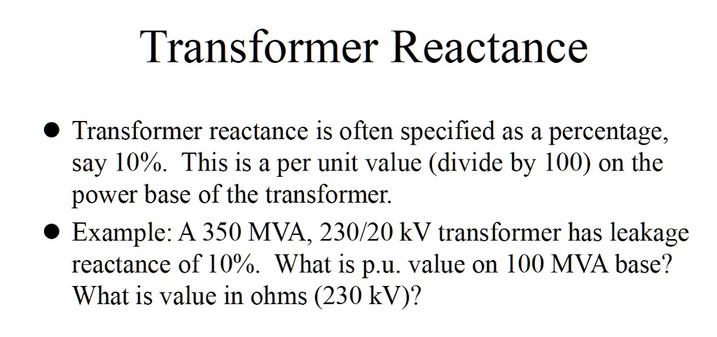SOLVED: Transformer Reactance Transformer reactance is often specified as a percentage. say 10% ...