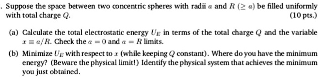 SOLVED: Suppose the space between two concentric spheres with radii a and R(> a be filled ...