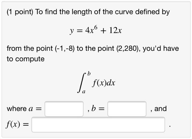 SOLVED: point) To find the length of the curve defined by y = 4x6 + 12x ...