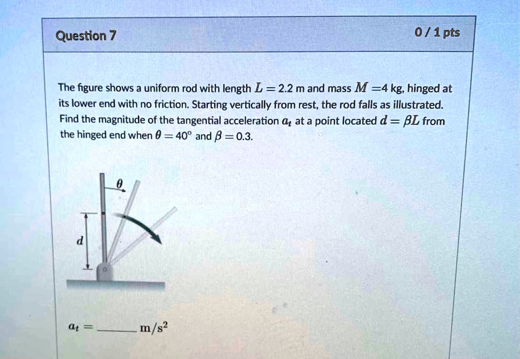 question 7 0 1 pts the figure shows a uniform rod with length l 22 m and mass m 4 kg hinged at ...