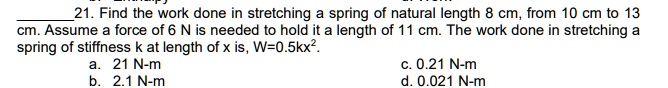 21. Find the work done in stretching a spring of natural length 8 cm ...