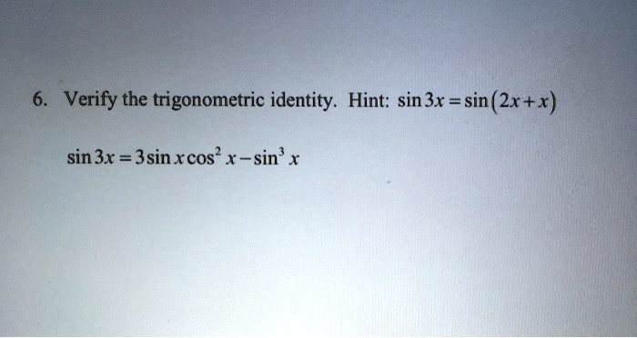 SOLVED: Verify the trigonometric identity. Hint: sin 3x = sin (2x+x ...