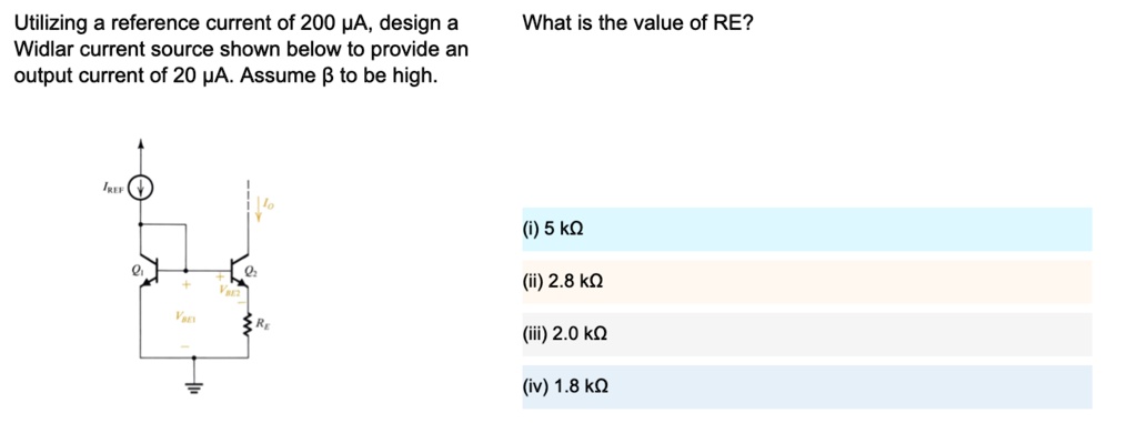SOLVED: Utilizing a reference current of 200 uA, design a Widlar current source shown below ...