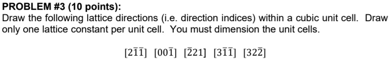 SOLVED: PROBLEM #3 (10 points): Draw the following lattice directions ... SOLVED: PROBLEM #3 (10 points): Draw the following lattice directions ...