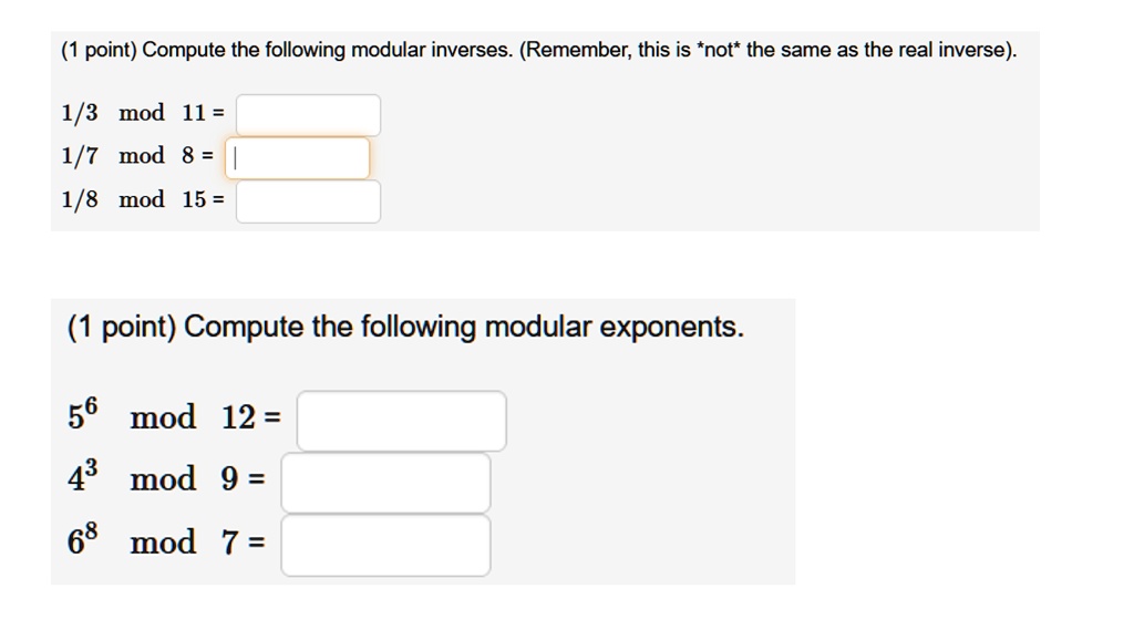 SOLVED: PLEASE FILL ALL BLANKS PLEASE TY point) Compute the following modular inverses ...