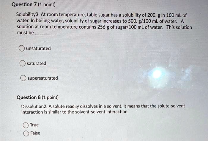 Question 7 (1 point) Solubility3. At room temperature, table...