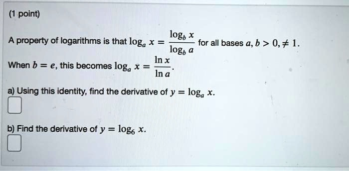 Solved Point A Property Of Logarithms Is That Logb X Loga For All