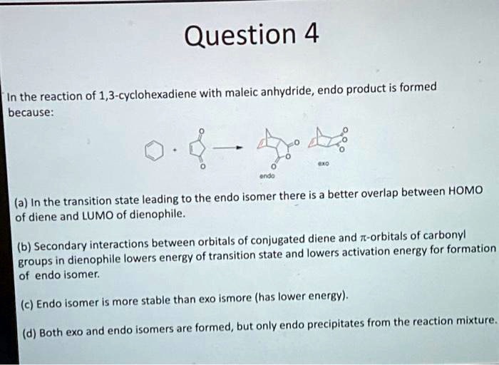 question 4 in the reaction of 13 cyclohexadiene with maleic anhydride ...